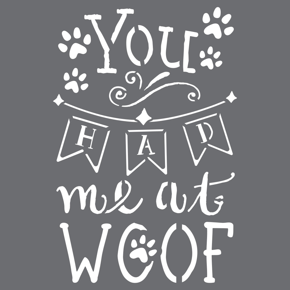 You Had Me at Woof Stencils