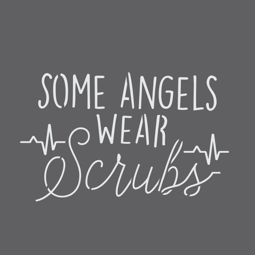 Some Angels Wear Scrubs Stencil for Signs